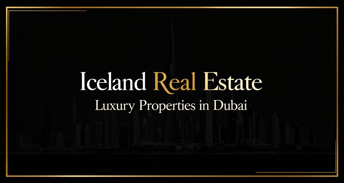 Iceland Real Estate | Luxury Properties in Dubai